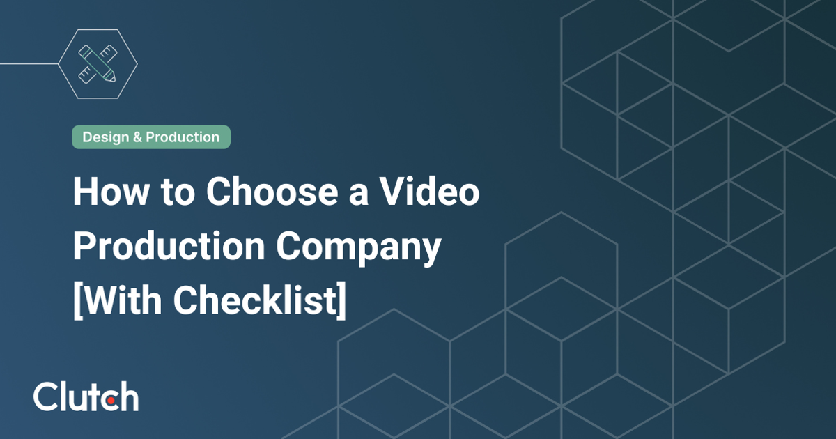 How to Choose a Video Production Company [With Checklist] | Clutch.co