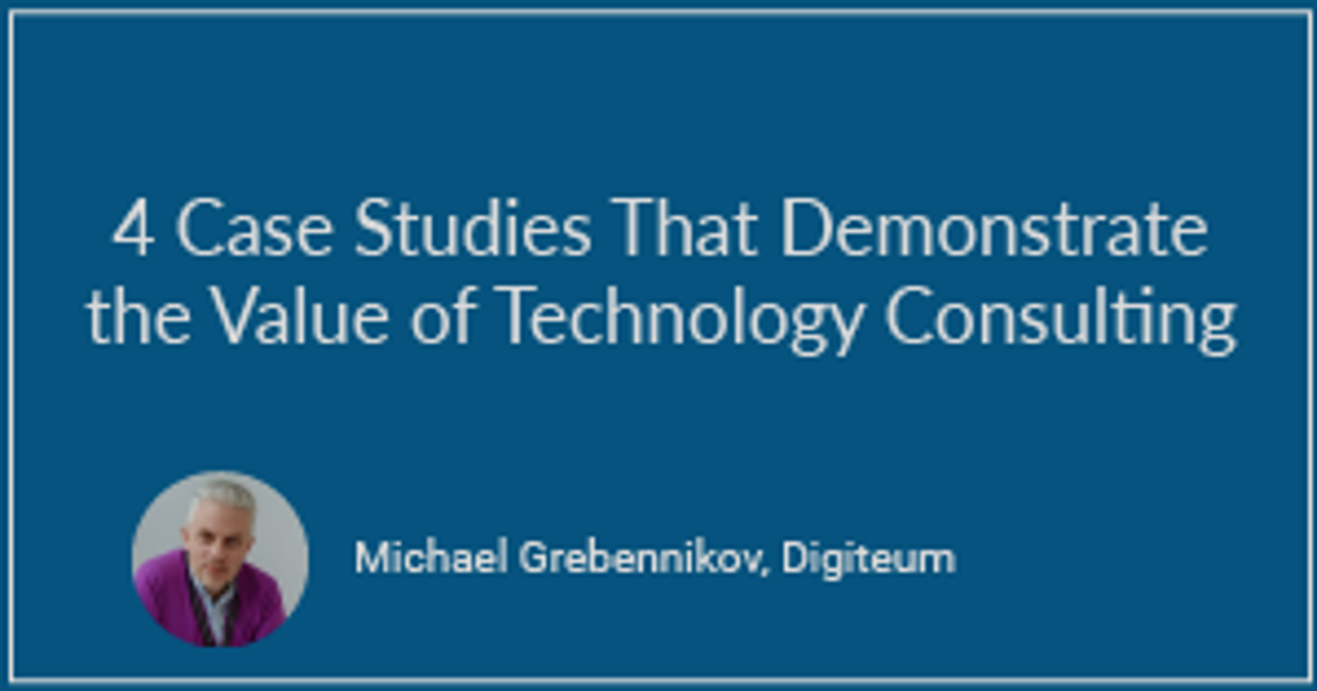 4 Case Studies That Demonstrate the Value of Technology Consulting ...
