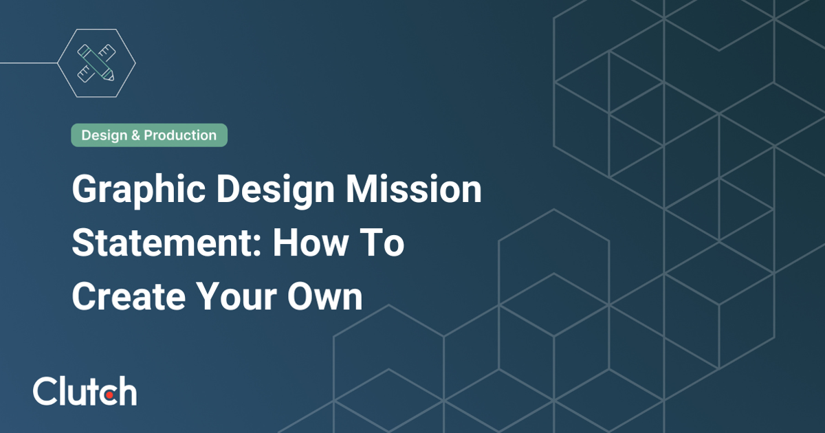 Graphic Design Mission Statement: How To Create Your Own | Clutch.co
