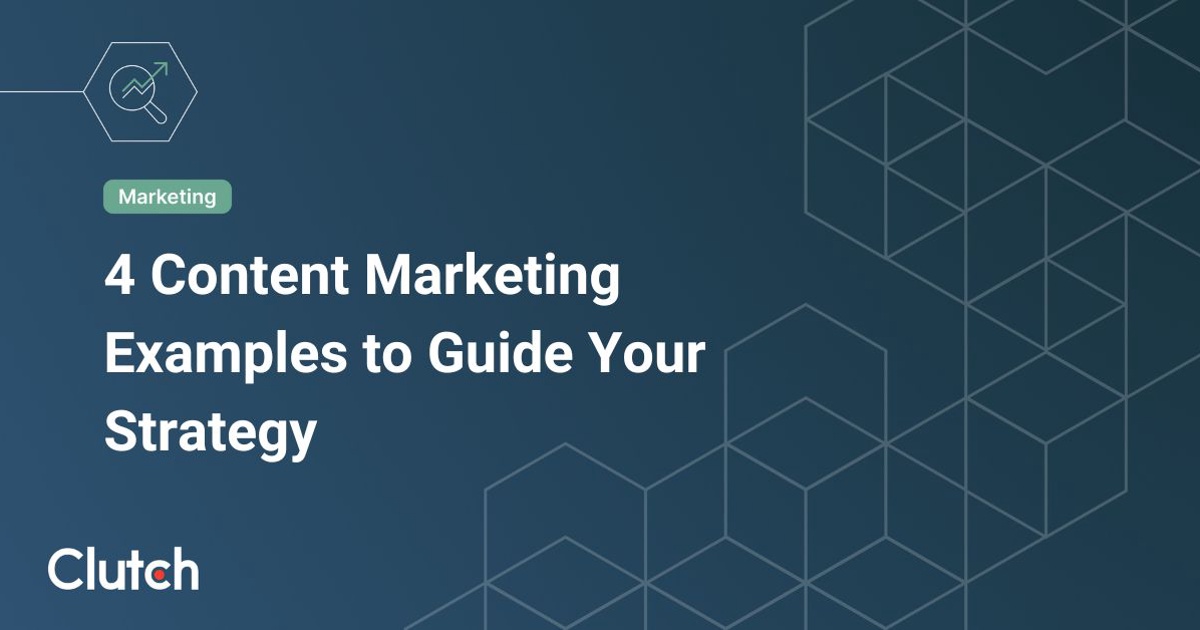 4 Content Marketing Examples to Guide Your Strategy | Clutch.co