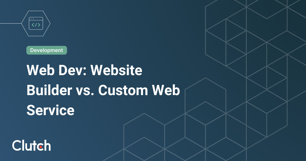 Web Dev: Website Builder vs. Custom Web Service | Clutch.co