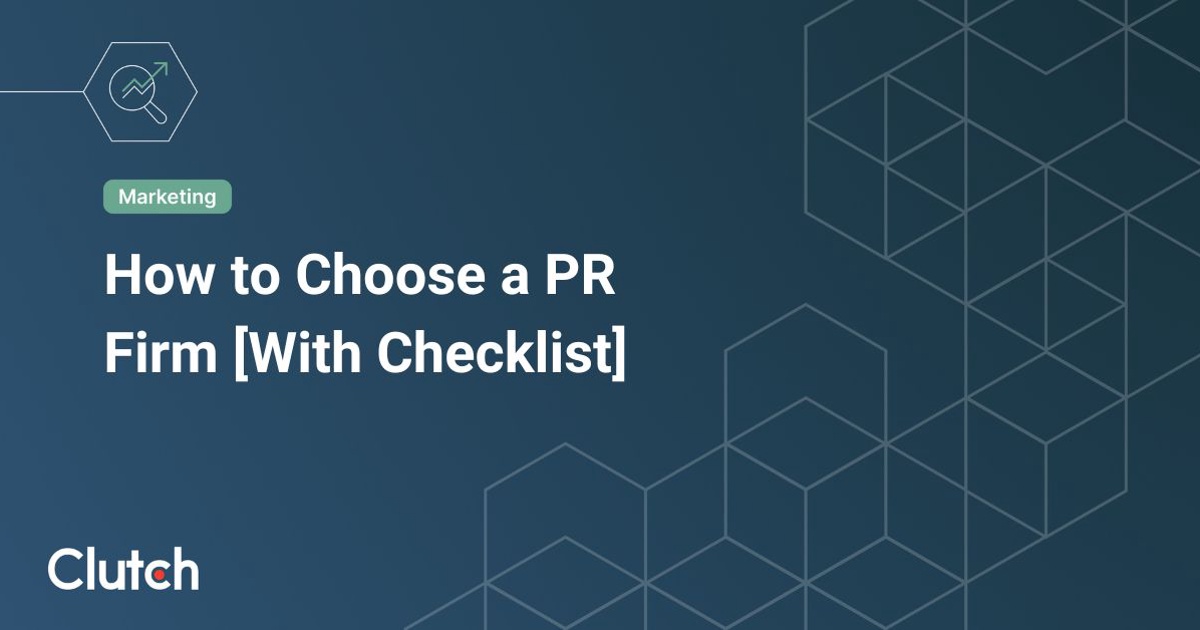 How to Choose a PR Firm [With Checklist] | Clutch.co
