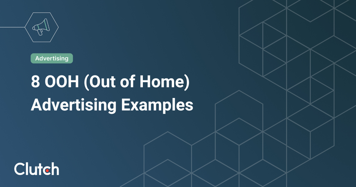 8 OOH (Out of Home) Advertising Examples | Clutch.co