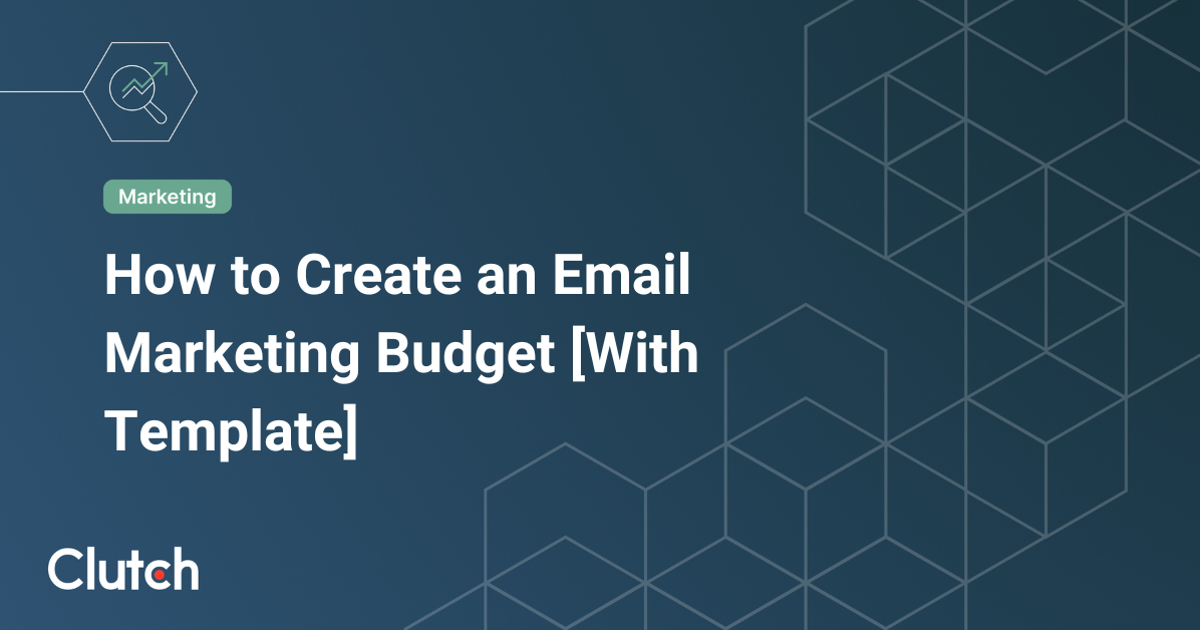 How to Create an Email Marketing Budget [With Template] | Clutch.co