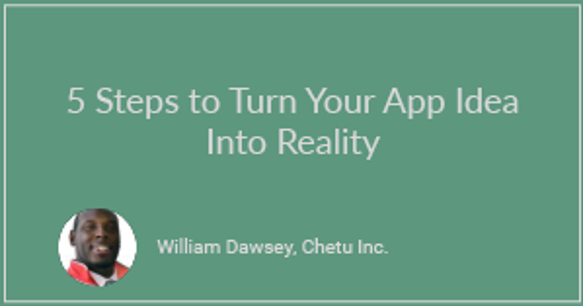 5 Steps to Turn Your App Idea Into Reality | Clutch.co