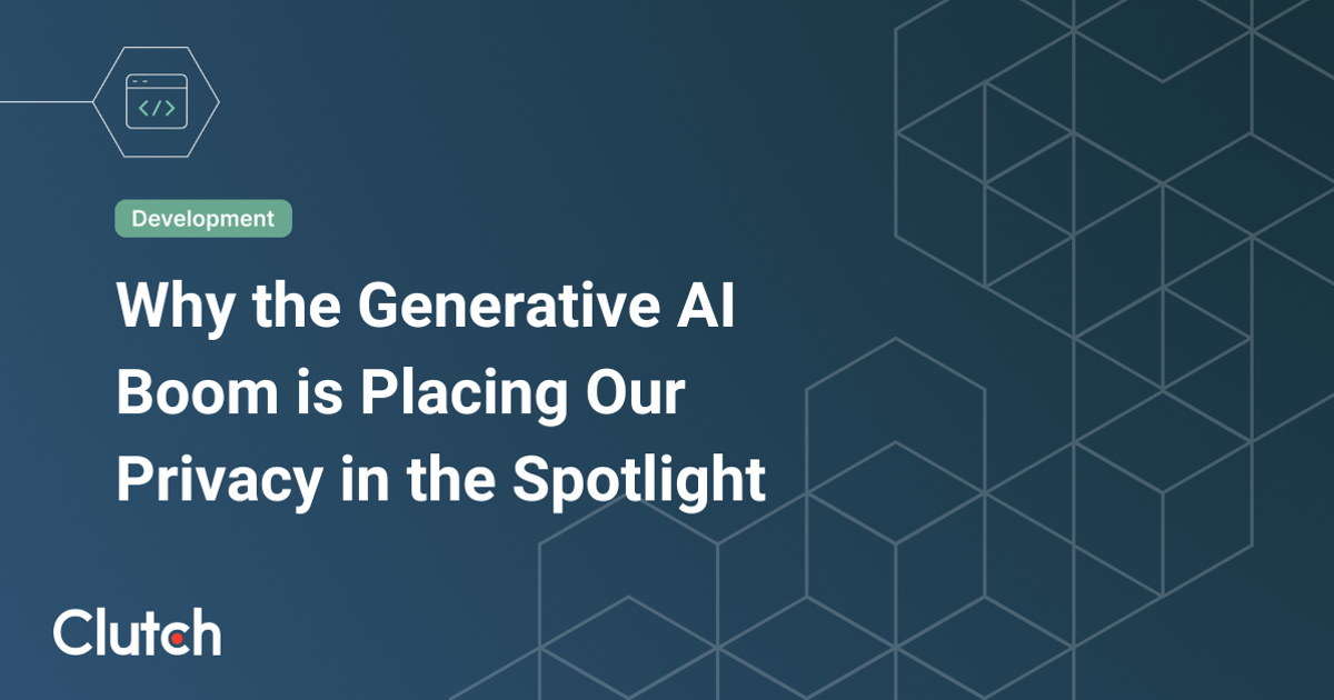 Why the Generative AI Boom is Placing Our Privacy in the Spotlight ...