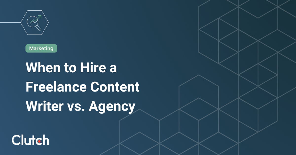 When to Hire a Freelance Content Writer vs. Agency | Clutch.co