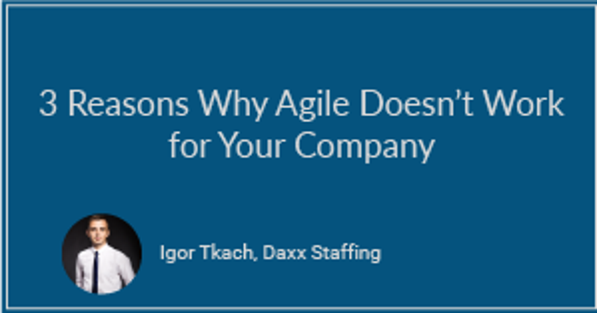 3 Reasons Why Agile Doesn’t Work for Your Company | Clutch.co
