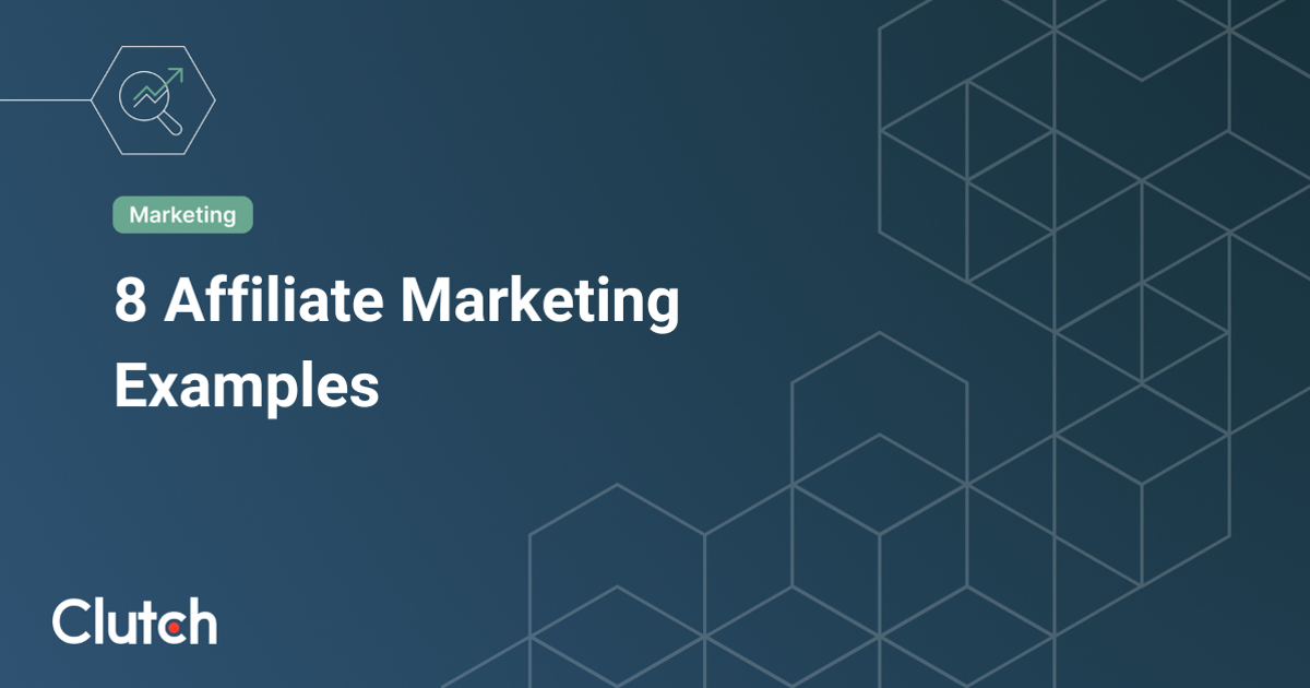 8 Affiliate Marketing Examples | Clutch.co
