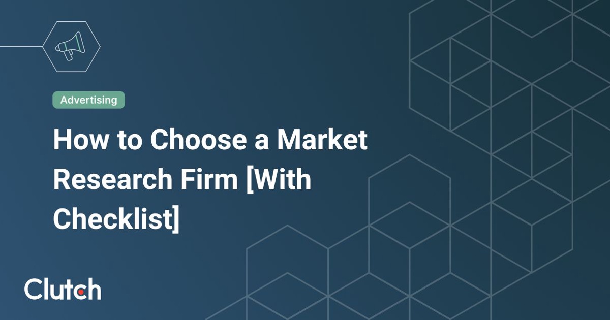 How to Choose a Market Research Firm [Checklist] | Clutch.co
