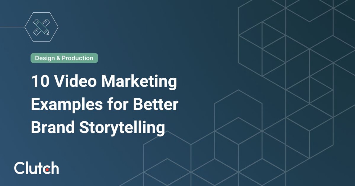 10 Video Marketing Examples for Better Brand Storytelling | Clutch.co