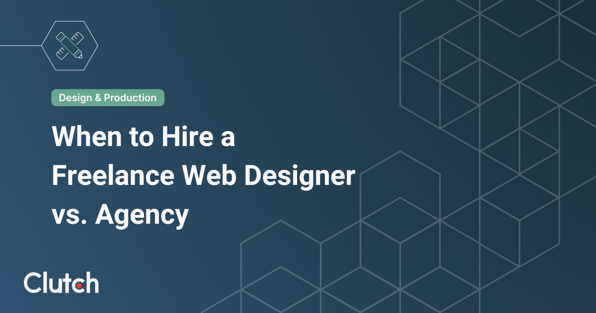 When to Hire a Freelance Web Designer vs. Agency | Clutch.co