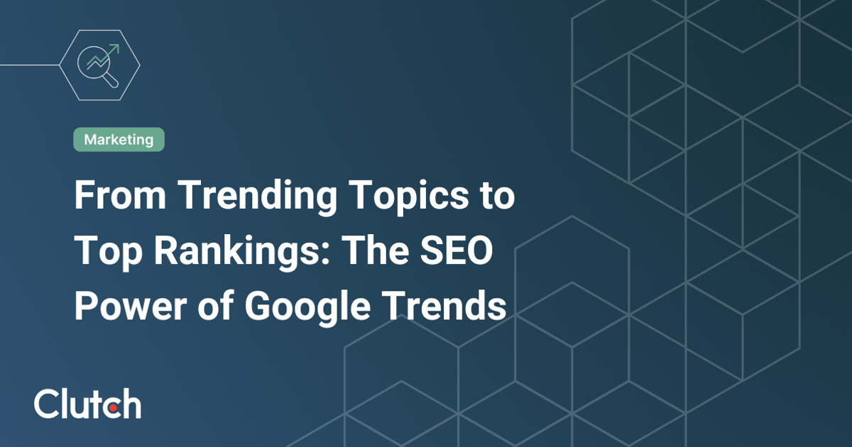 From Trending Topics to Top Rankings: The SEO Power of Google Trends ...
