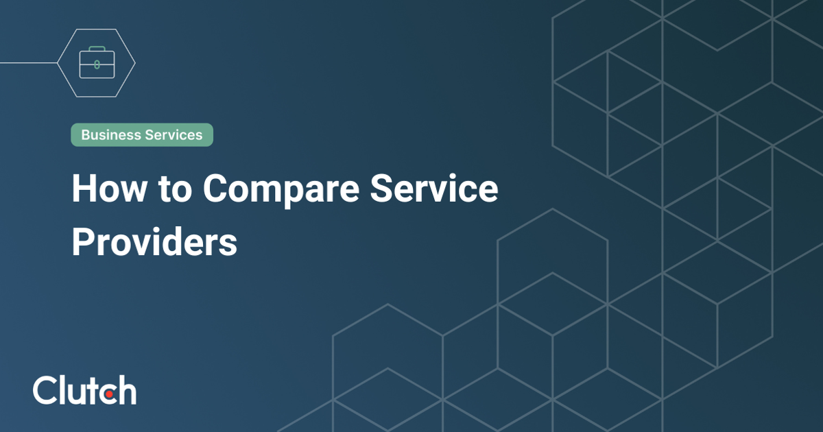 How to Compare Service Providers | Clutch.co