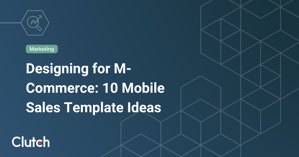 Designing for M-Commerce: 10 Mobile Sales Template Ideas | Clutch.co