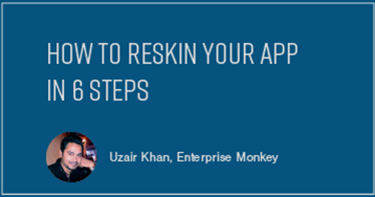 How to Reskin Your App in 6 Steps | Clutch.co