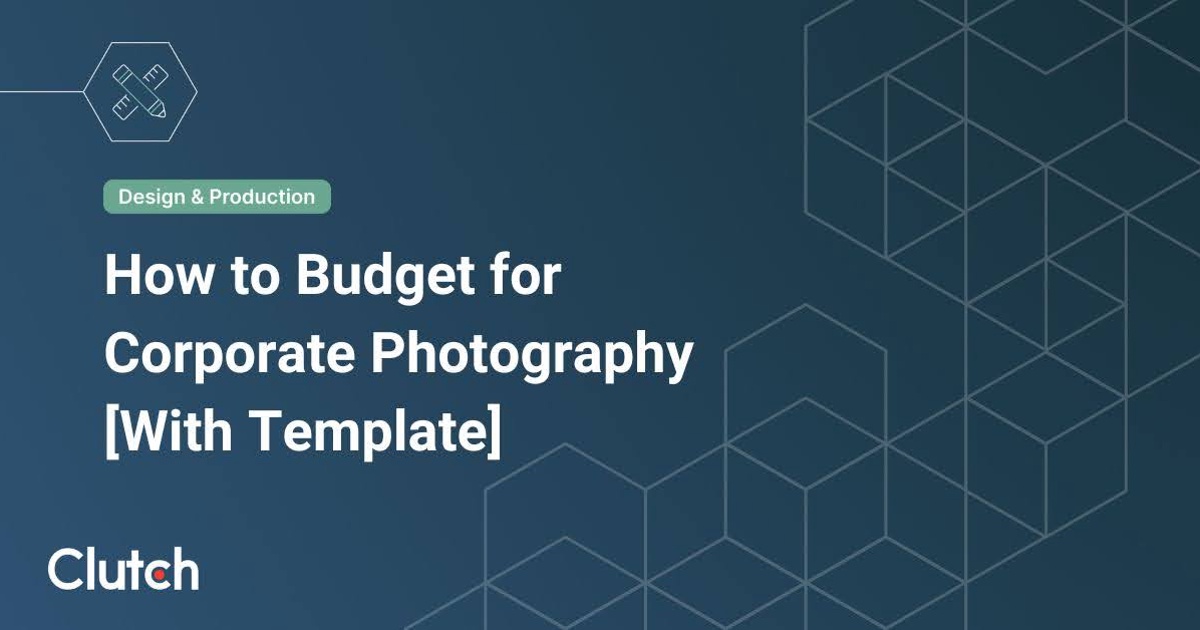 How to Budget for Corporate Photography [With Template] | Clutch.co