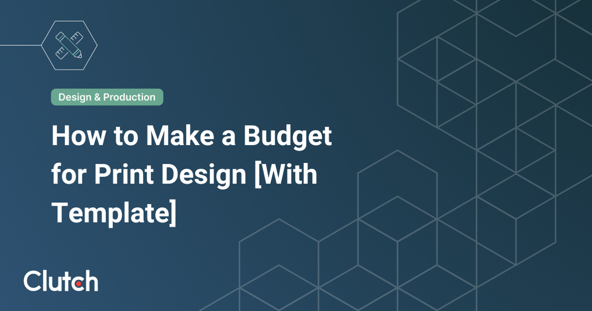How to Make a Budget for Print Design [With Template] | Clutch.co