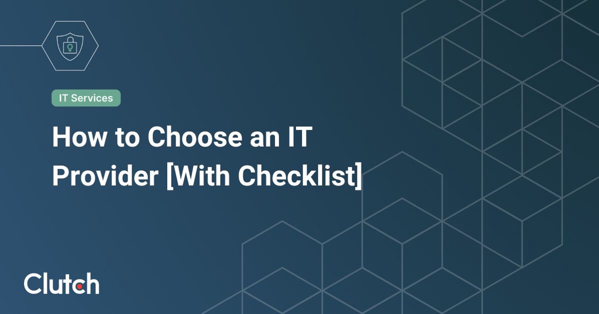 How to Choose the Right IT Provider [With Checklist] | Clutch.co
