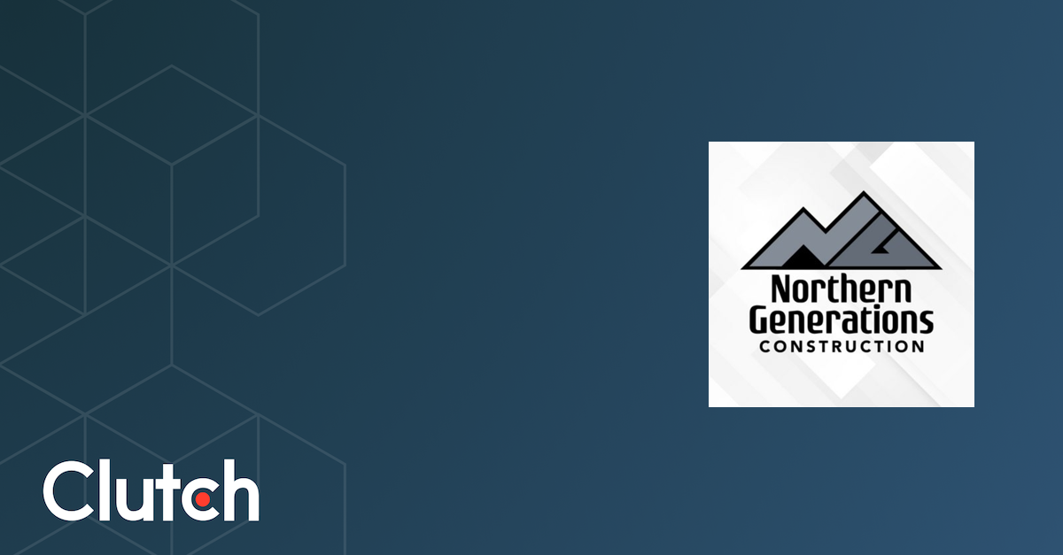 Northern Generations Construction - Services & Company Info